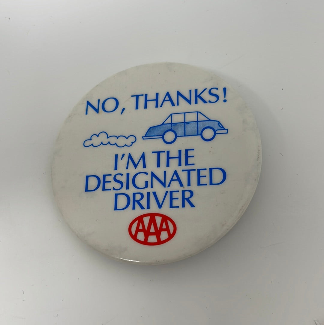 No, Thanks! I’m THE DESIGNATED DRIVER Pinback Pin Button 1980's AAA OL ...